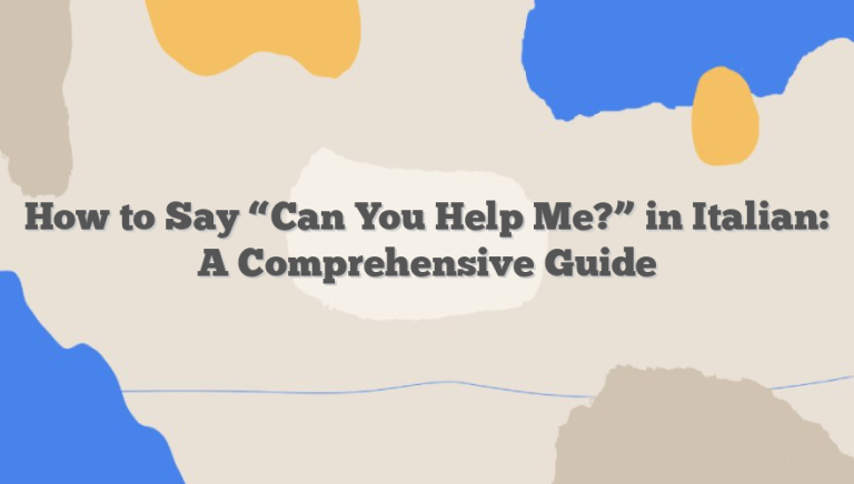 How to Say "Can You Help Me?" in Italian: A Comprehensive Guide ...